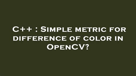 C Simple Metric For Difference Of Color In OpenCV YouTube