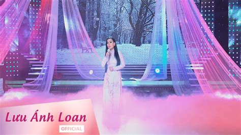 Từ Khi Vắng Anh Lưu Ánh Loan Youtube