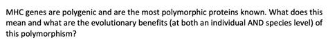 Solved Mhc Genes Are Polygenic And Are The Most Polymorphic