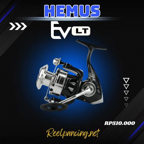 Spesifikasi Reel Hemus Ev Lt Reelpancing