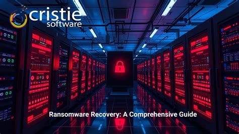 Ransomware Recovery A Comprehensive Guide Cristie Software
