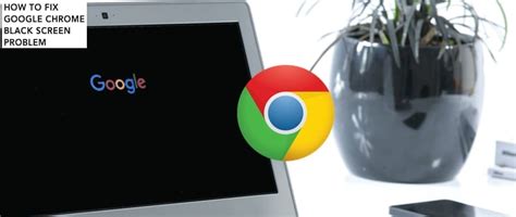 How To Fix Google Chrome Black Screen On Windows