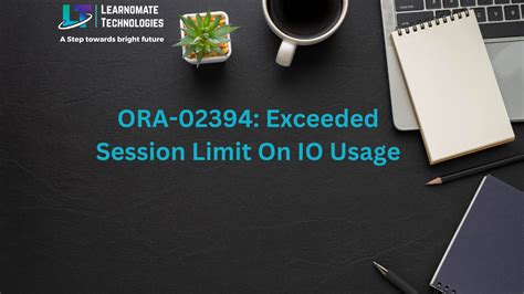 Ora 02394 Exceeded Session Limit On Io Usage Learnomate Technologies