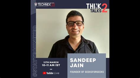 Technex22 Iit Bhu Think Talk 3 Sandeep Jain Founder Of Geeksforgeeks Youtube