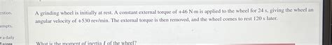 Solved A Grinding Wheel Is Initially At Rest A Constant