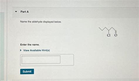 solved name the aldehyde displayed below enter the name
