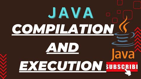 Execution And Compilation In Java 06 Java Executioncompilation Youtube