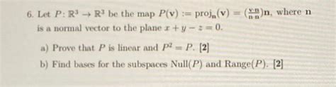 solved 6 let p r3→r3 be the map p v projn v n⋅nv⋅n n