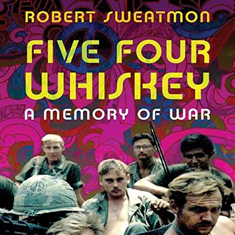 Five Four Whiskey A Memory Of War Audible Audio Edition Robert Sweatmon Steve