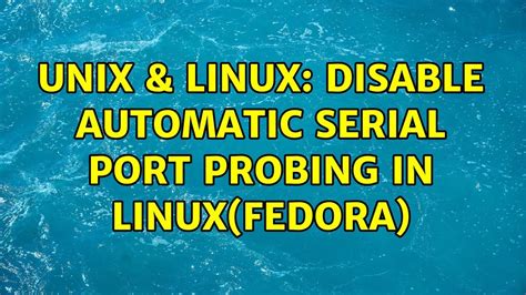 Unix And Linux Disable Automatic Serial Port Probing In Linuxfedora 2