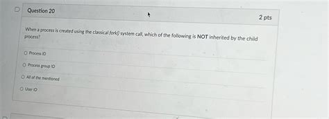 solved question 202 ﻿ptswhen a process is created using the