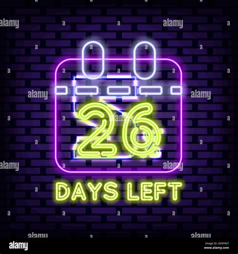 26 Days Left Neon Sign On Brick Wall Background Light Banner Stock Vector Image Art Alamy