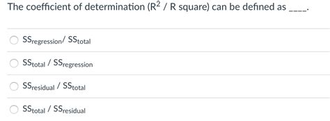 Solved The Coefficient Of Determination R2 R Square Can