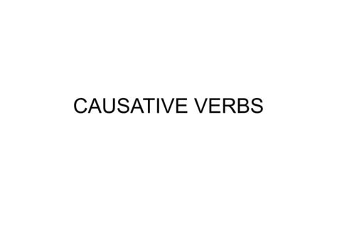 CAUSATIVE VERBS Ppt