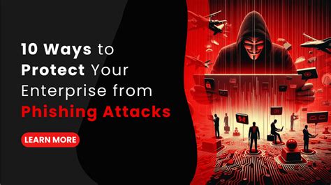 10 ways to protect your enterprise from phishing attacks blog