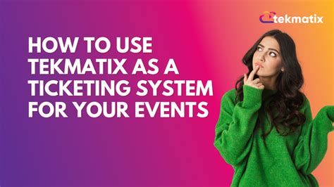 How To Use Tekmatix As A Ticketing System For Your Events