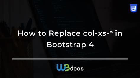 How To Replace Col Xs In Bootstrap 4