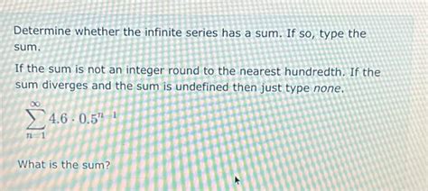 Solved Determine Whether The Infinite Series Has A Sum If