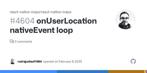 Onuserlocation Nativeevent Loop · Issue 4604 · React Native Mapsreact Native Maps · Github