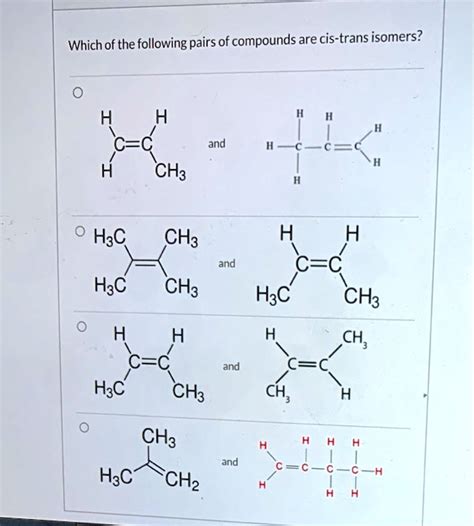 SOLVED: Which of the following pairs of compounds are cis-trans isomers? C=C and CH3CH=CHCH3 ...
