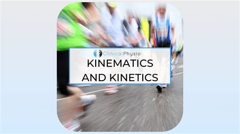 Kinematics And Kinetics Clinical Physio Membership