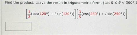 solved find the product leave the result in trigonometric form let 0≤ θ