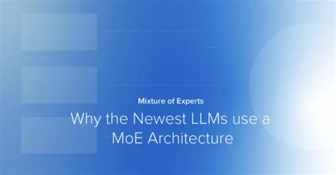 Why The Newest Llms Use A Moe Mixture Of Experts Architecture
