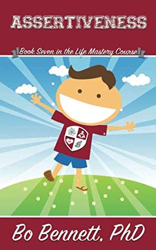 Assertiveness Book Seven In The Life Mastery Course Bennett Phd Bo 9781456632007