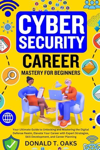 Cybersecurity Career Mastery For Beginners Your Ultimate Guide To