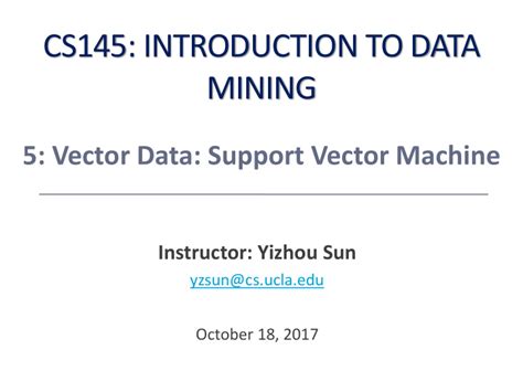 [ppt] cs145 introduction to data mining 5 vector data support