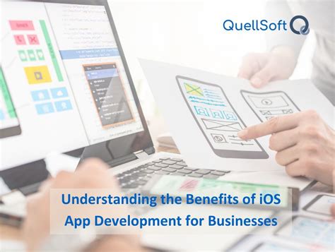 Understanding The Benefits Of IOS App Development