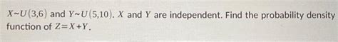 solved x∼u 3 6 and y∼u 5 10 x and y are independent find