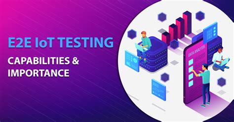 End To End IoT Testing Importance Of Multistage Validation IoT Applications