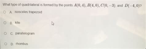 Solved What Type Of Quadrilateral Is Formed By The Points A04 B4