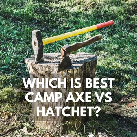 Camp Axe Vs Hatchet What S The Difference And Which Is Best