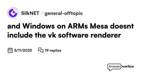 And Windows On Arms Mesa Doesnt Include The Vk Software Renderer Silknet