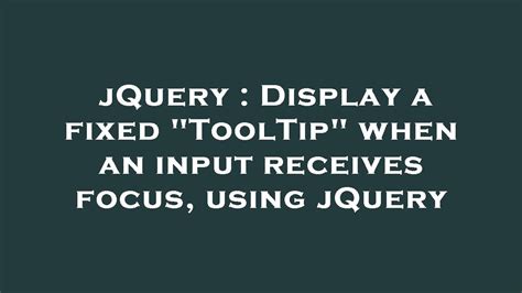 Jquery Display A Fixed Tooltip When An Input Receives Focus Using