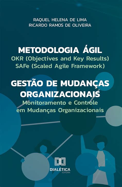 Metodologia Ágil Gestão De Mudanças Organizacionais Okr Objectives
