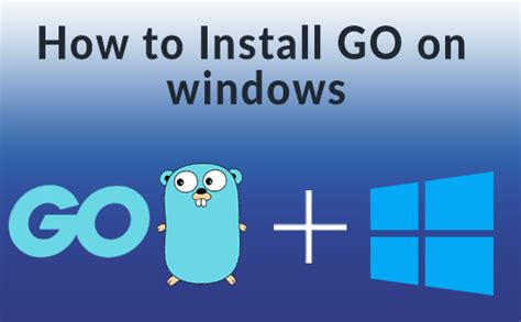 How To Install GO On Windows