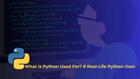 What Is Python Used For 8 Real Life Python Uses