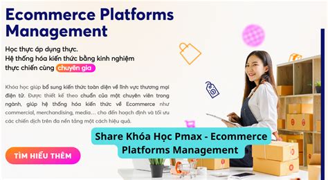 Khóa Học Pmax Ecommerce Platforms Management Kho Khóa Học