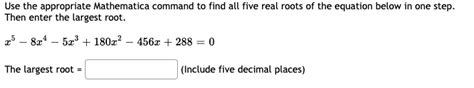 Solved Use The Appropriate Mathematica Command To Find All