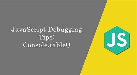 JavaScript Debugging Tips Console Table