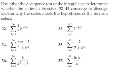 Solved Use Either The Divergence Test Or The Integral Test Chegg Com