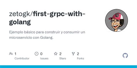 Github Zetogk First Grpc With Golang Ejemplo B Sico Para Construir Y Consumir Un
