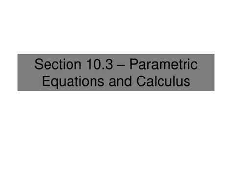 Ppt Section 10 3 Parametric Equations And Calculus Powerpoint Presentation Id 2675366