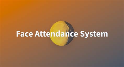 Face Attendance System A Hugging Face Space By Kirtan26