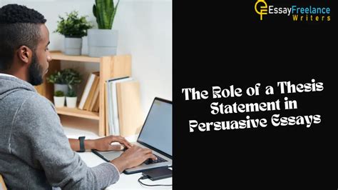 The Role Of A Powerful Thesis Statement In Persuasive Essays