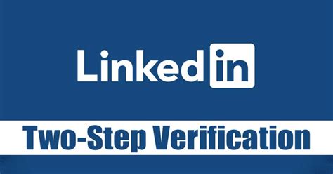 Steps To Enable Two Step Verification On Your LinkedIn Account