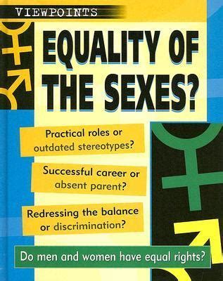 Equality Of The Sexes Viewpoints By Emma Haughton Goodreads
